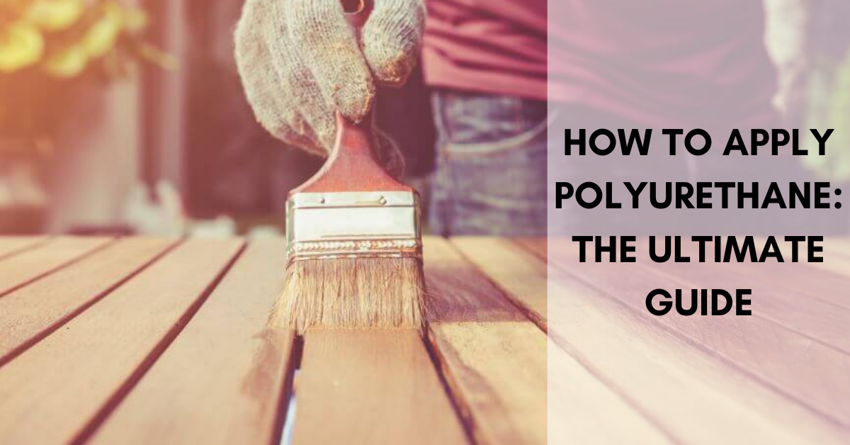 Polyurethane Sealer: The Ultimate Guide - Craft Like a Pro